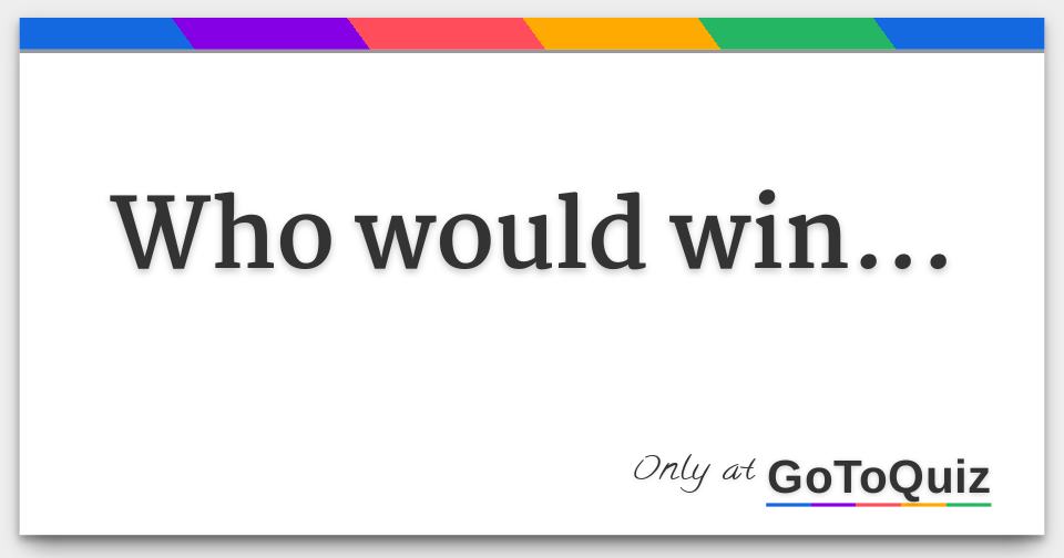 Who Would Win 9478