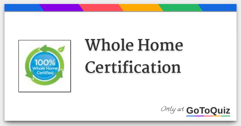 Whole Home Certification