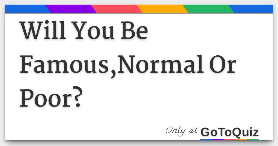 Will You Be Famous,Normal Or Poor?