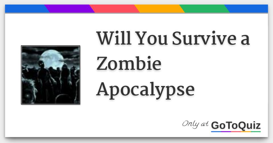 Will You Survive the Zombie Apocalypse [Quiz]