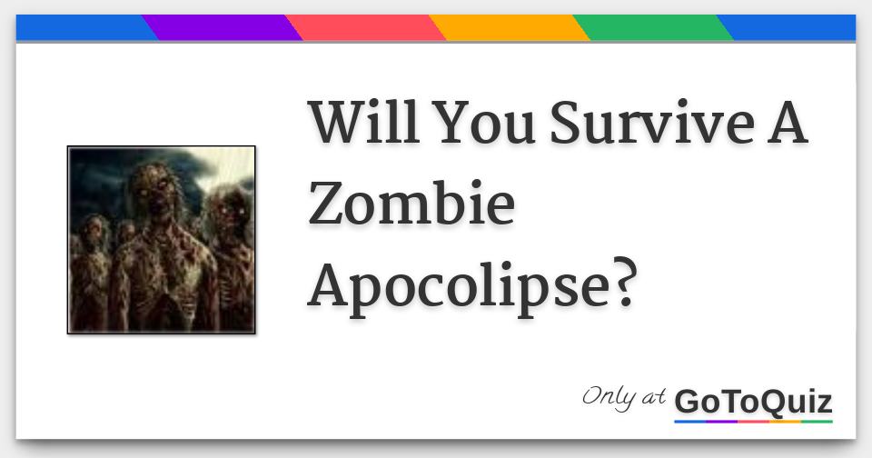Will You Survive A Zombie Apocolipse?