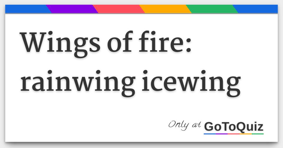 Wings of fire: rainwing icewing