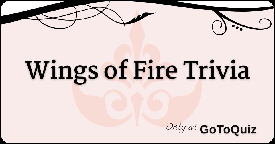 Wings of Fire Trivia