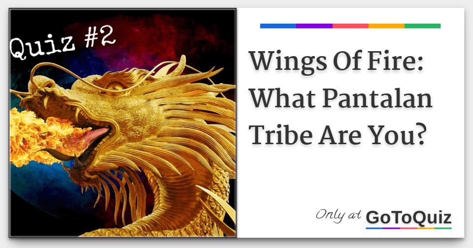 Wings Of Fire: What Pantalan Tribe Are You?