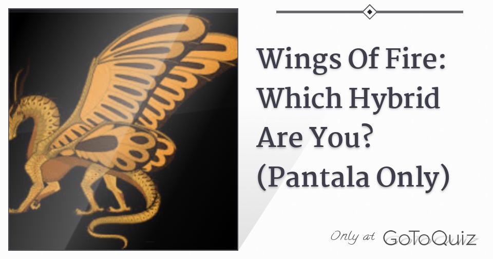 Wings Of Fire: Which Hybrid Are You? (Pantala Only)