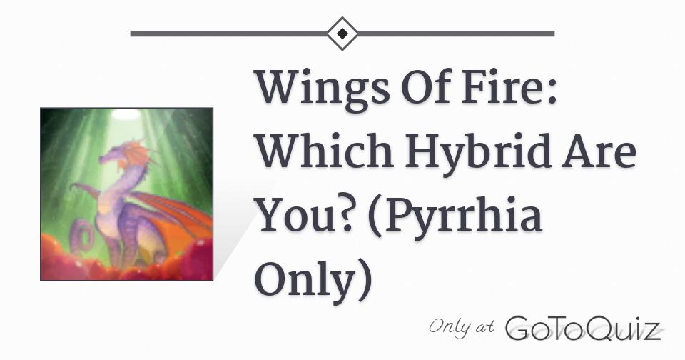 Wings Of Fire: Which Hybrid Are You? (Pyrrhia Only)