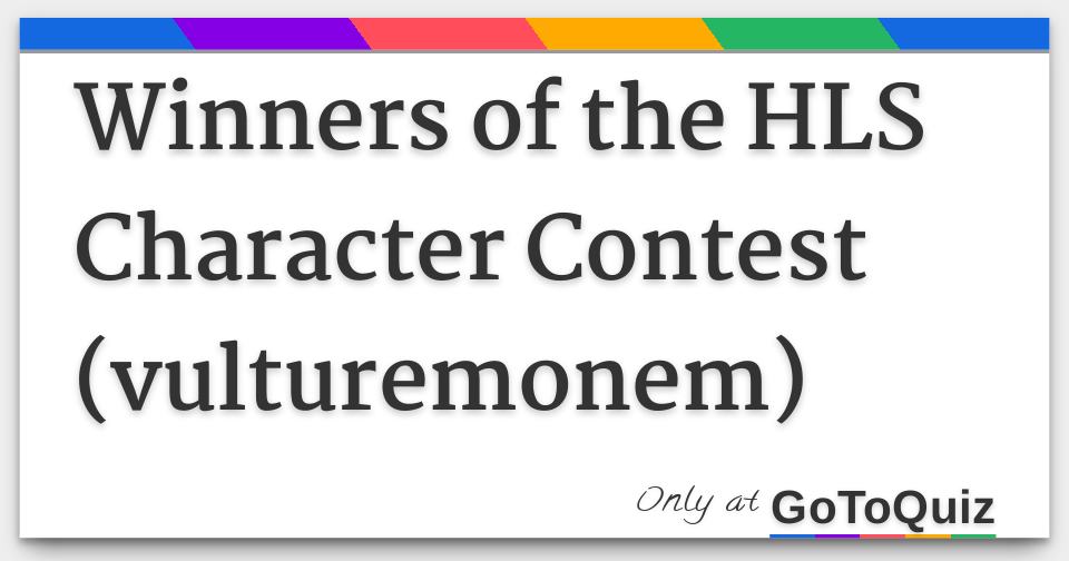 Winners of the HLS Character Contest (vulturemonem)