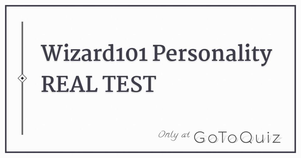 Wizard101 Personality REAL TEST