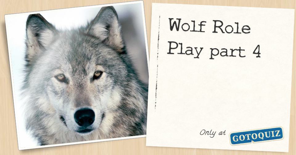 Wolf Role Play part 4