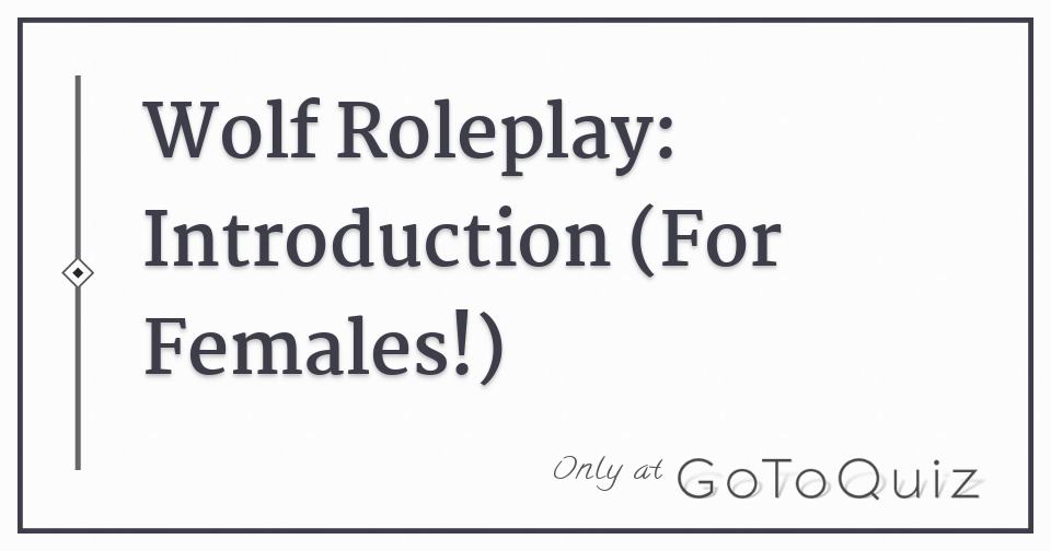 Wolf Roleplay: Introduction (For Females!)