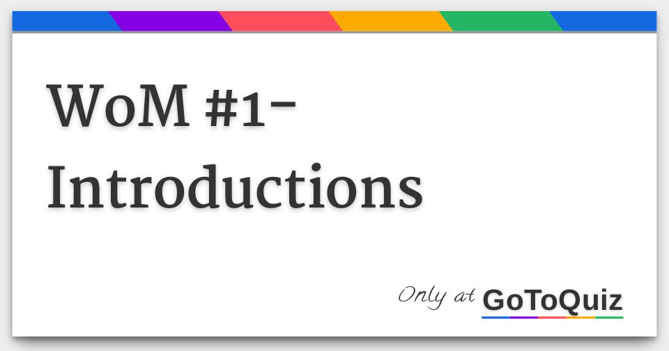 WoM #1- Introductions