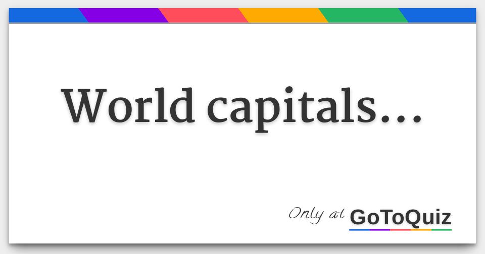 World capitals...
