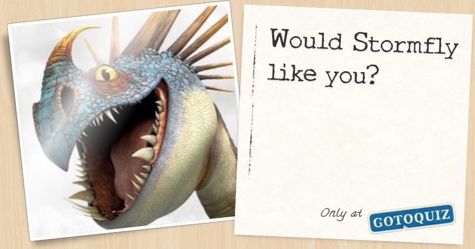 Would Stormfly like you?