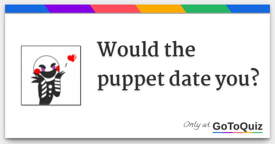Would the puppet date you? [FNaF Quiz]