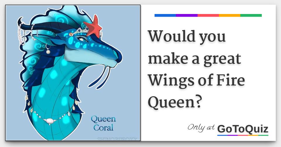 Would you make a great Wings of Fire Queen?