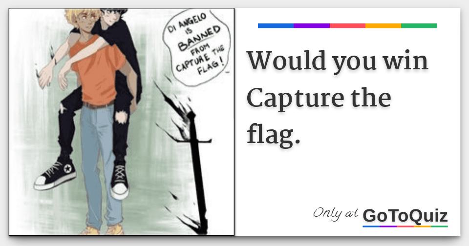 Would you win Capture the flag.