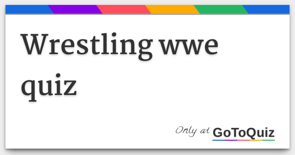 Wrestling wwe quiz