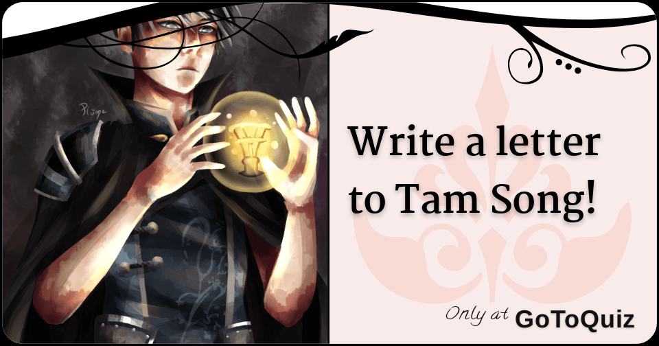 Write a letter to Tam Song!
