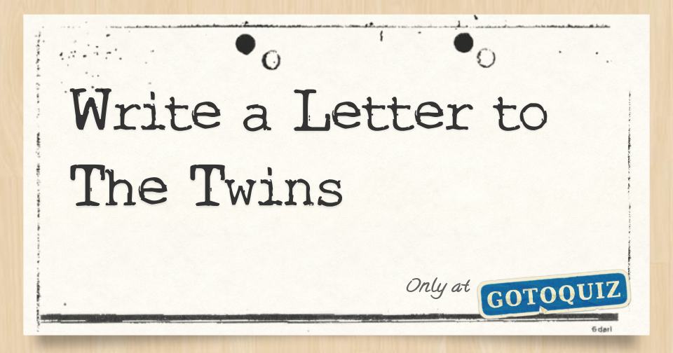 Write a Letter to The Twins