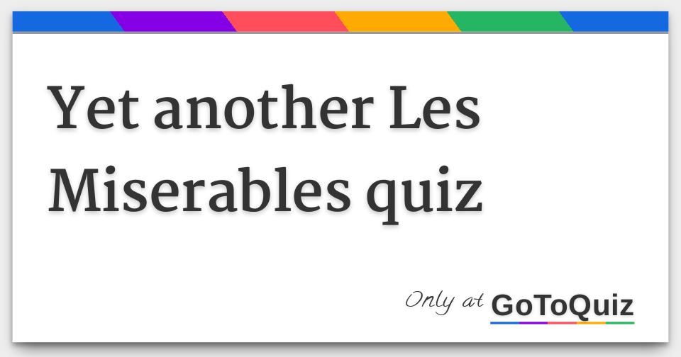 Results: Yet another Les Miserables quiz