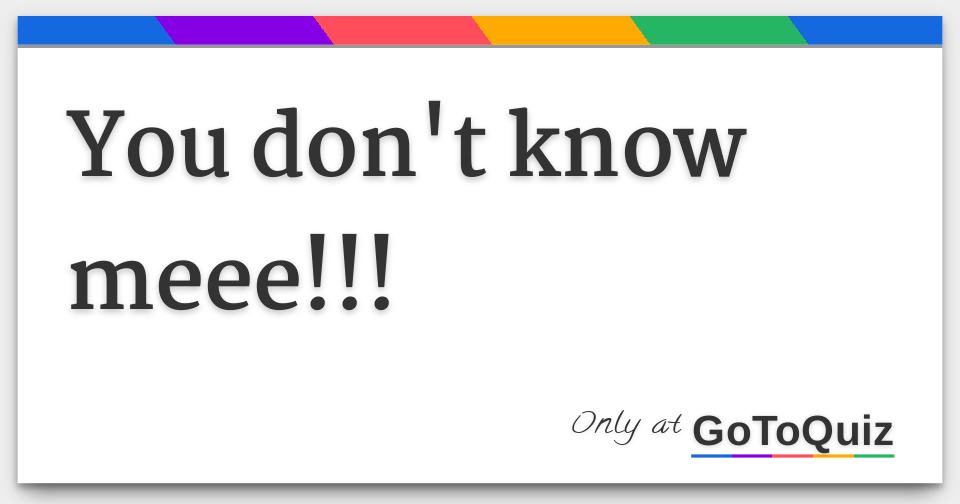 Results: You don't know meee!!!