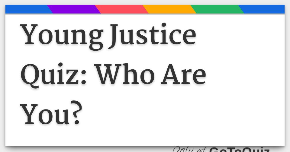 Young Justice Quiz: Who Are You?
