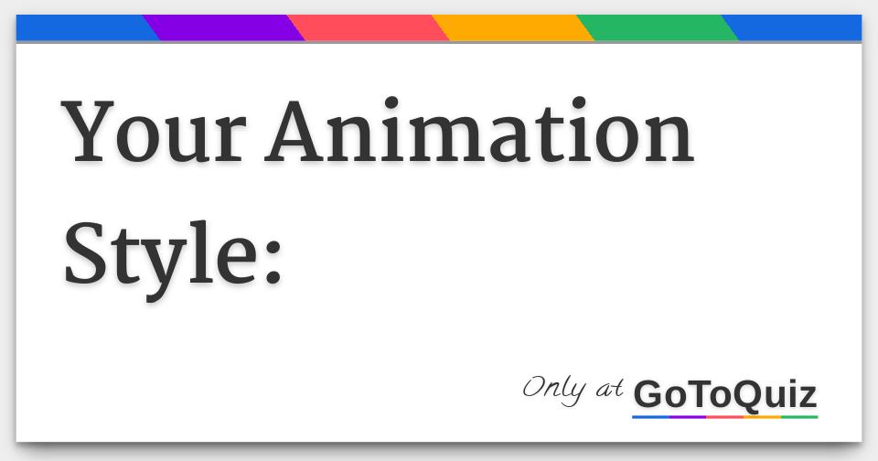 Your Animation Style:
