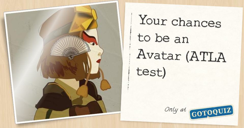 Your chances to be an Avatar (ATLA test)