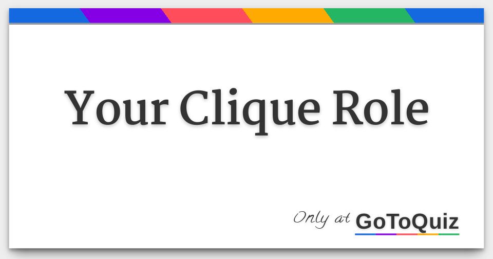 Your Clique Role