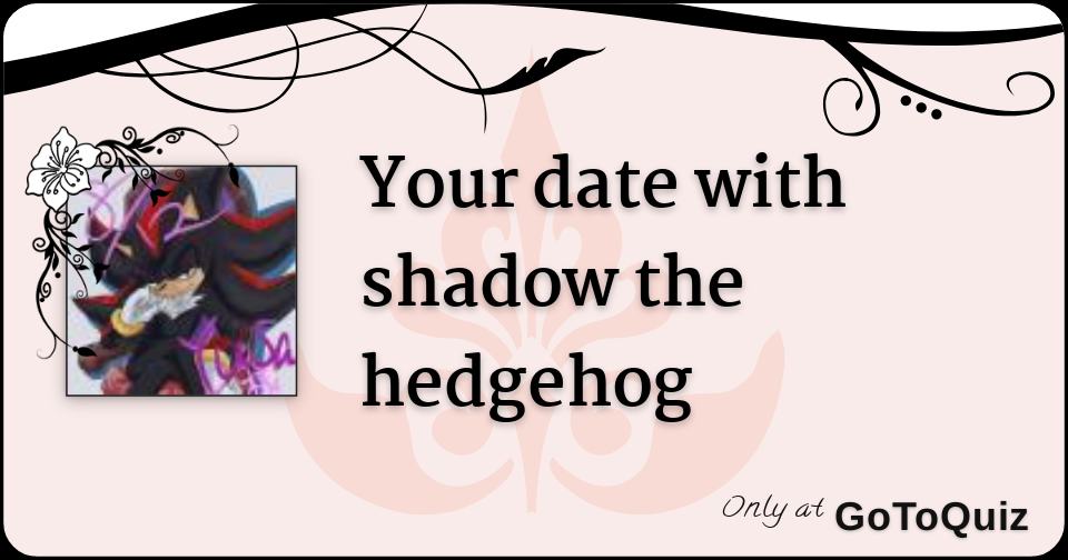 your date with shadow the hedgehog