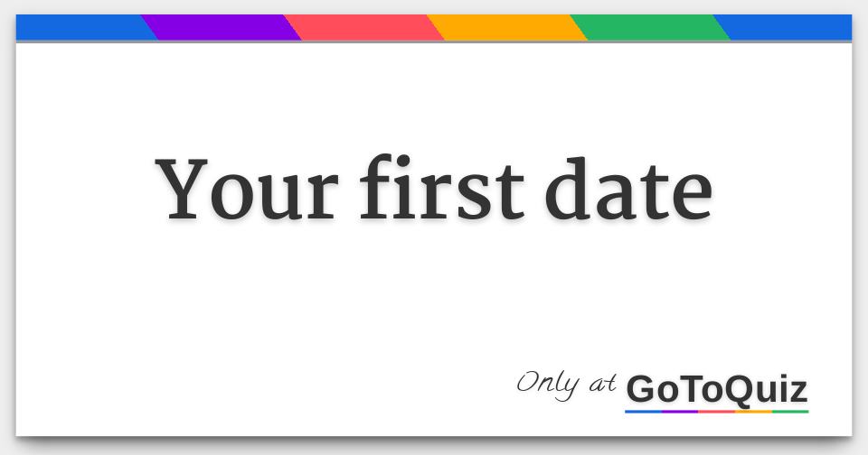 your first date