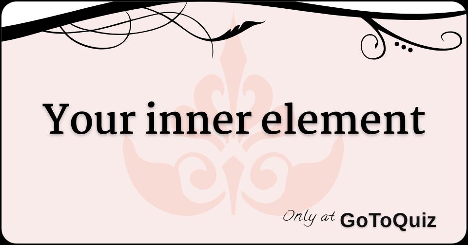 Your inner element