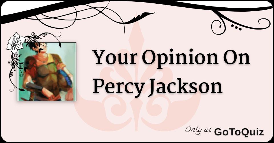 Your Opinion On Percy Jackson