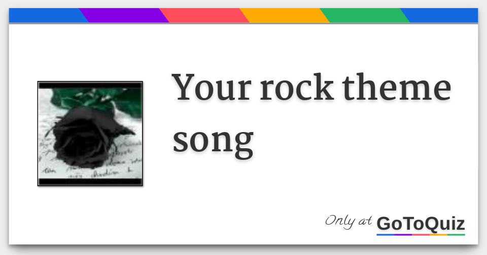 Your rock theme song