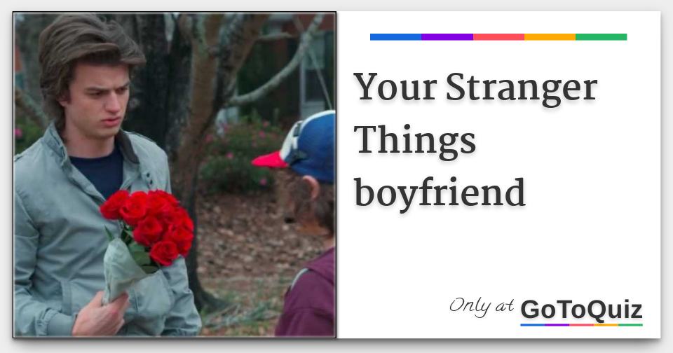Your Stranger Things boyfriend