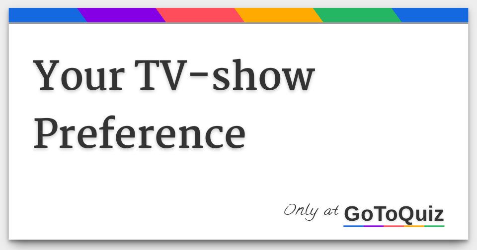 Your TV-show Preference