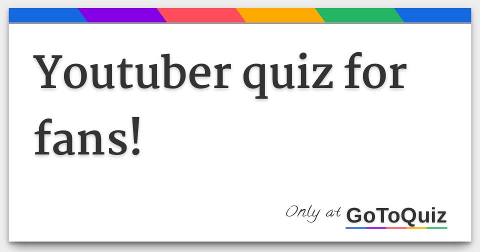 Youtuber Quiz For Fans