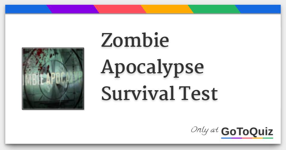 Zombie Apocalypse Survival Test - Good Luck