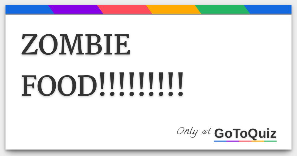 ZOMBIE FOOD!!!!!!!!!