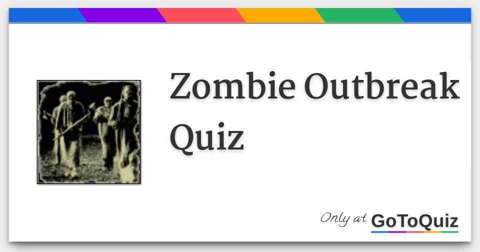 Zombie Outbreak Quiz