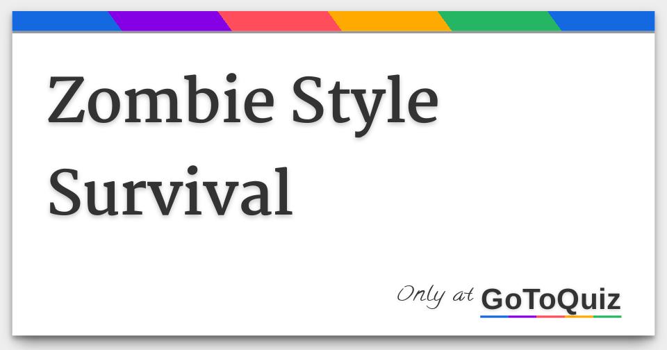 Zombie Style Survival