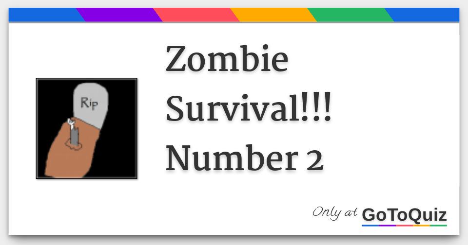 Zombie Survival!!! Number 2